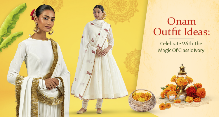 Onam Outfit Ideas: Celebrate With The Magic Of Classic Ivory – Ikshita ...